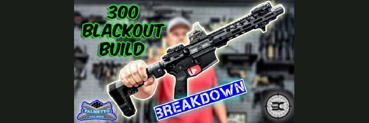 PSA 300 Blackout Build Breakdown – Ballistically Challenged